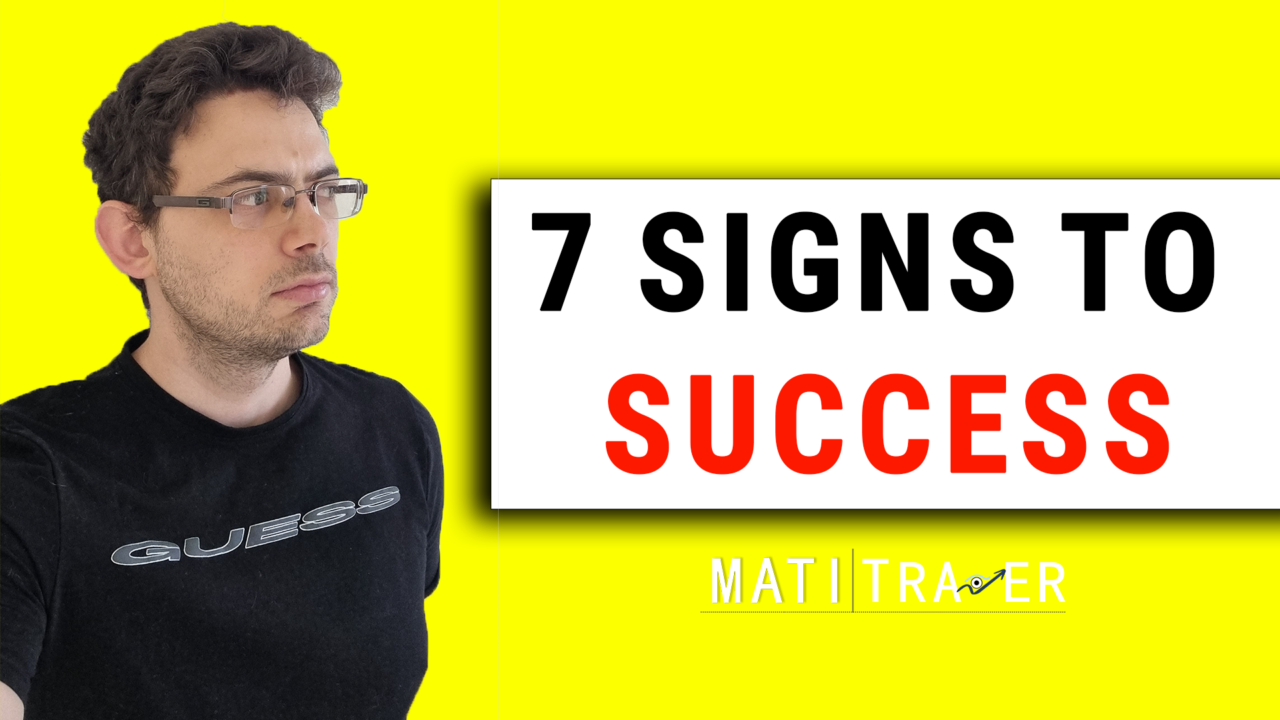 7 SIGNS TO SUCCESS | MATI Trader